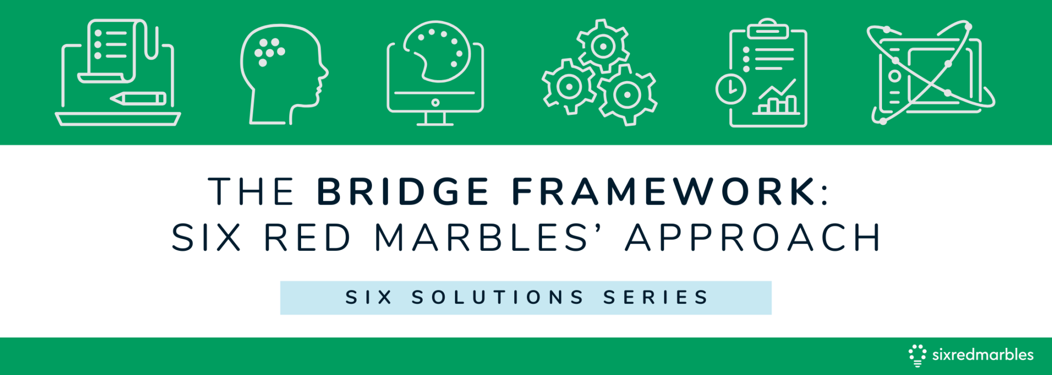 Six Solutions Series: The BRIDGE Framework - Six Red Marbles